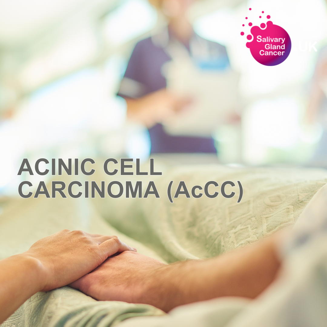 Acinic Cell Carcinoma (AcCC) - Salivary Gland Cancer UK